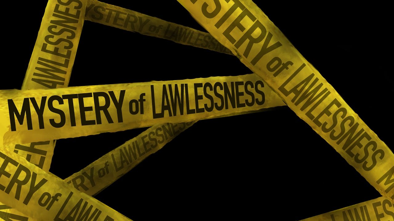 The Mystery of Lawlessness | Marana Tha Ministries